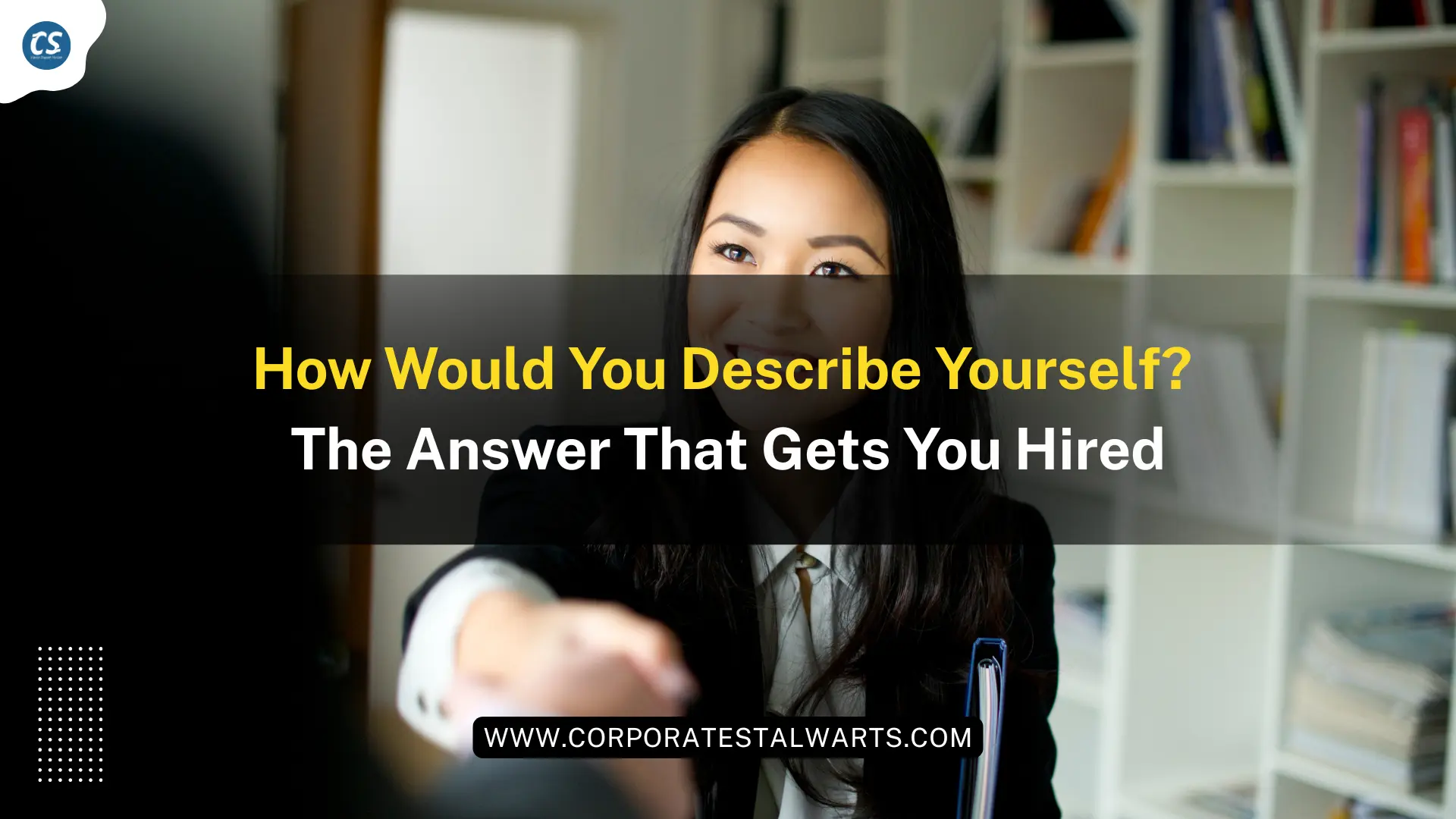 How Would You Describe Yourself? Interview Answers & Tips